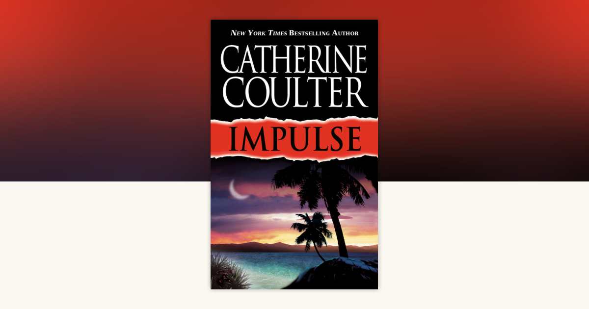 Impulse by Catherine Coulter: 9780451204301 | PenguinRandomHouse.com: Books