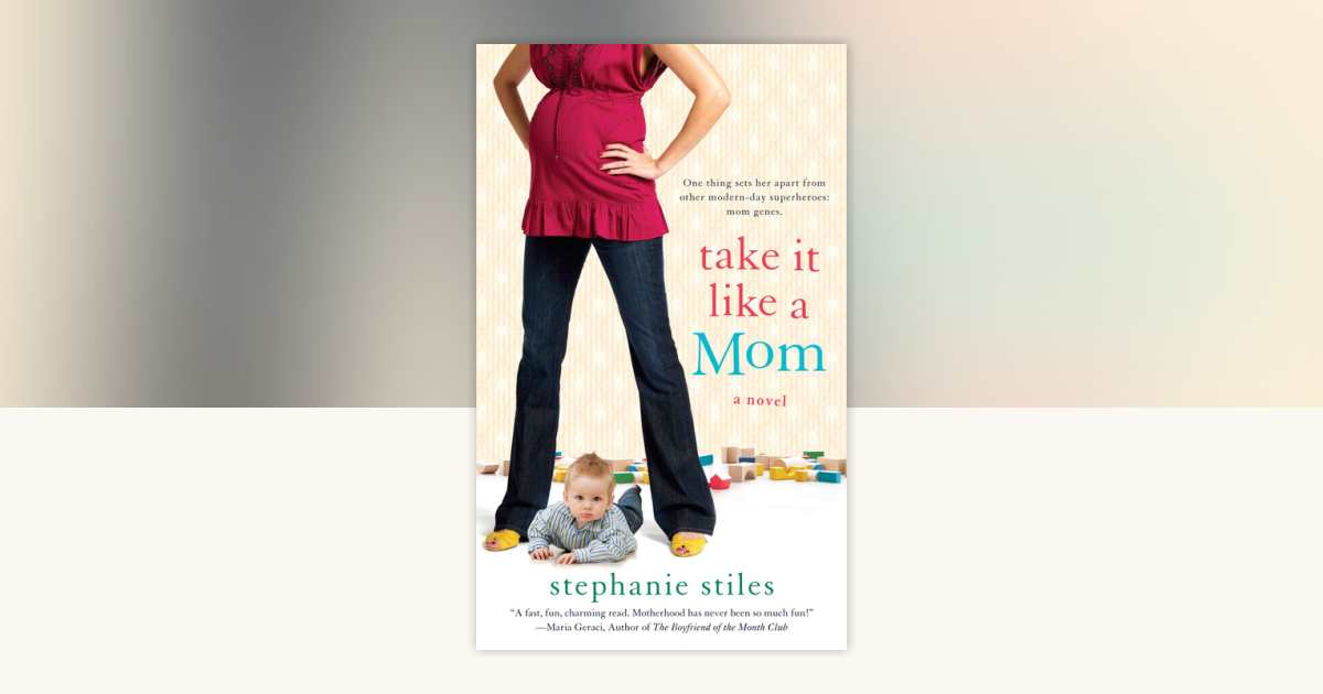 Take it Like a Mom by Stephanie Stiles: 9780451232540 ...