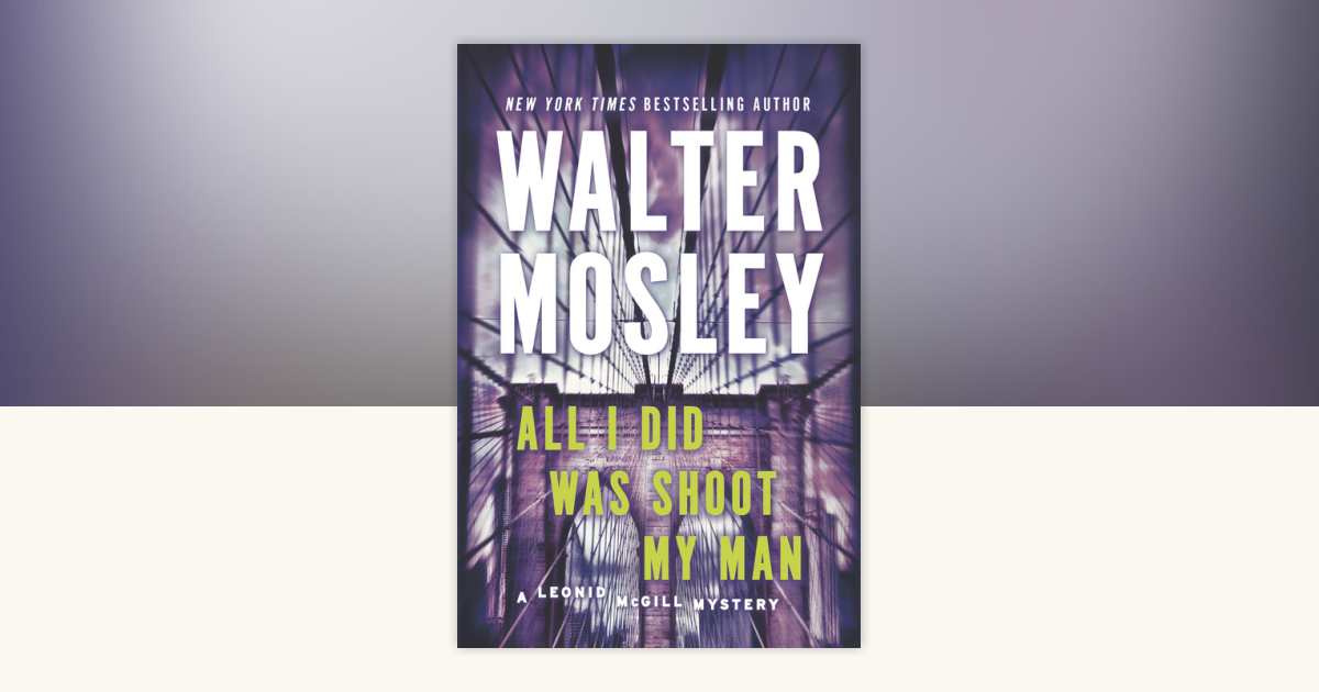 All I Did Was Shoot My Man by Walter Mosley: 9780451239167 ...