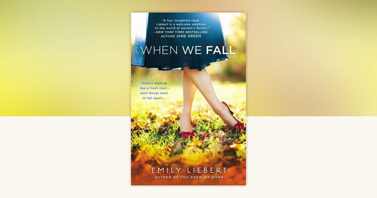 When We Fall by Emily Liebert: 9780451419453 | PenguinRandomHouse.com ...