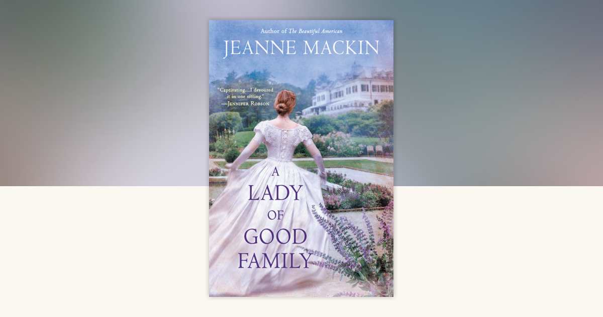 A Lady of Good Family by Jeanne Mackin: 9780451465832 ...