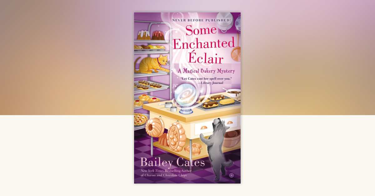 Some Enchanted Eclair by Bailey Cates: 9780451467416 ...