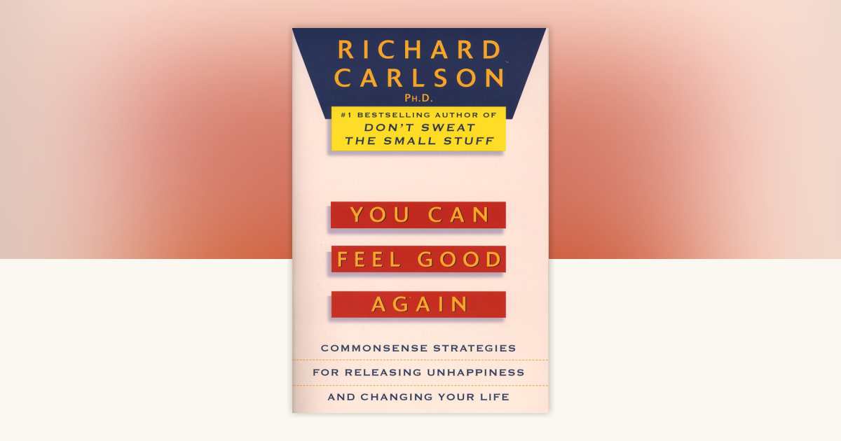 You Can Feel Good Again by Richard Carlson: 9780452272422 ...