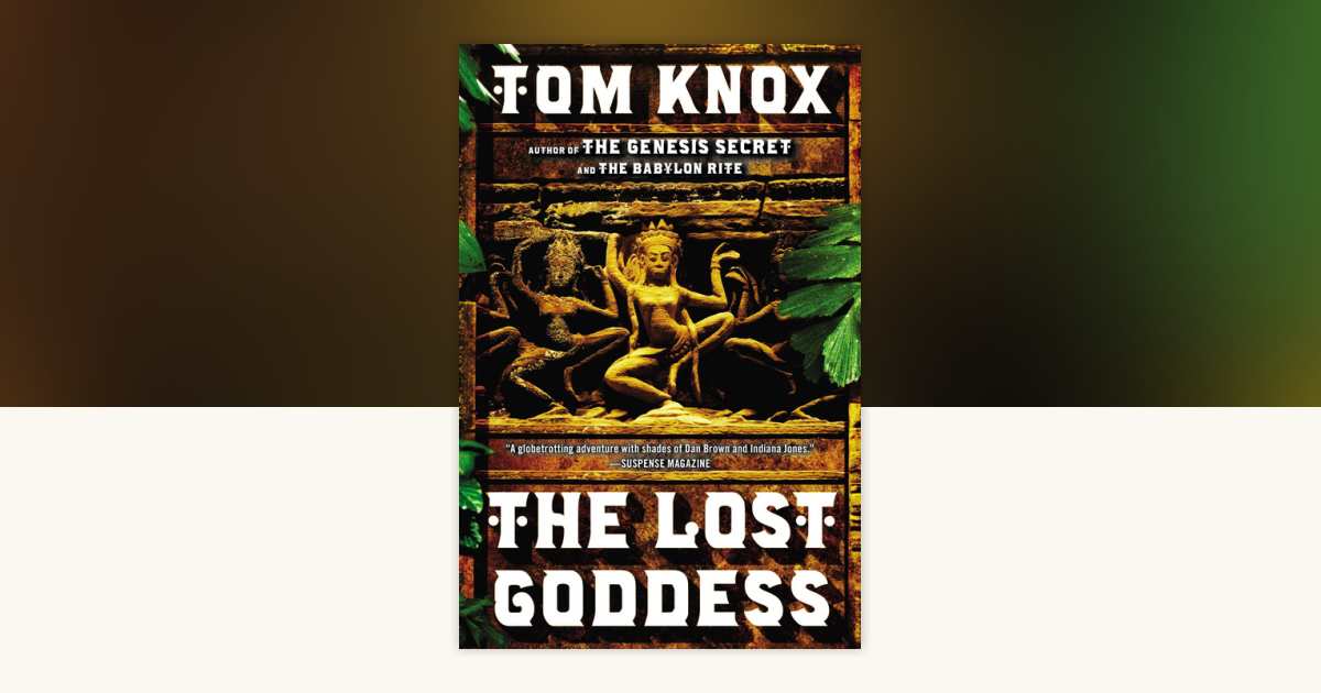 The Lost Goddess by Tom Knox: 9780452298989 | PenguinRandomHouse.com: Books