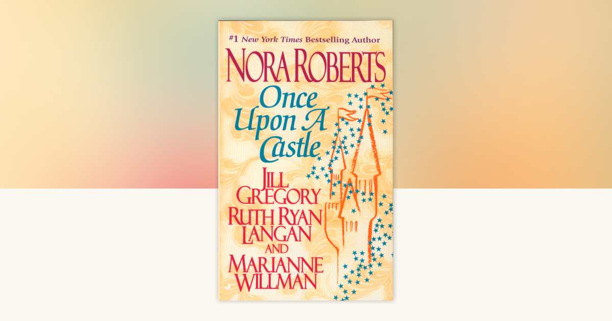Once Upon a Castle by Nora Roberts, Jill Gregory, Ruth Ryan Langan ...