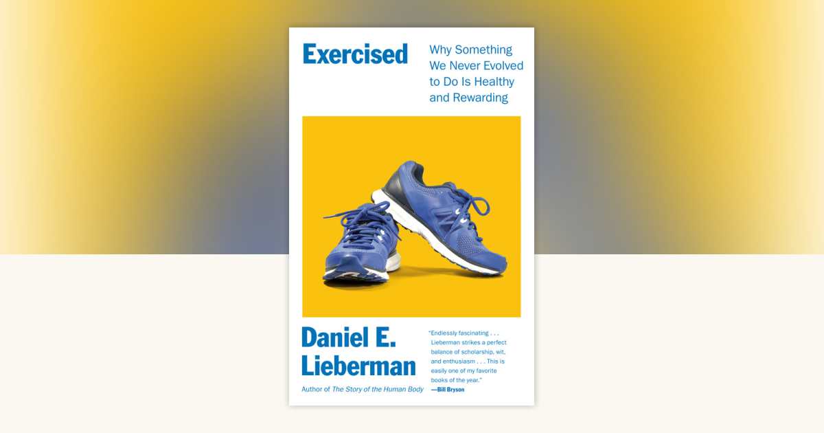 Exercised by Daniel E. Lieberman: 9780525434788 | PenguinRandomHouse ...