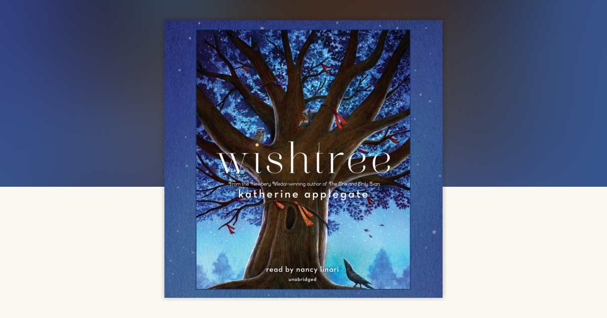 Wishtree by Katherine Applegate: 9780525500957 | PenguinRandomHouse.com ...