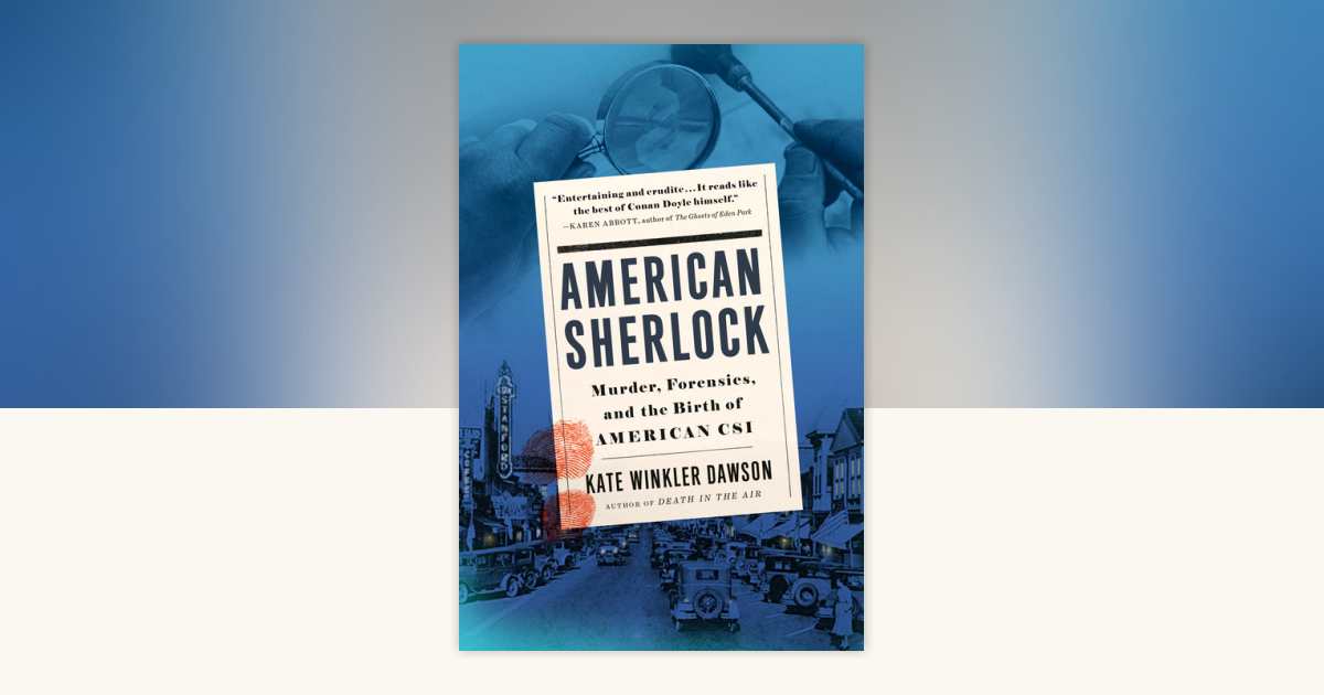 American Sherlock by Kate Winkler Dawson: 9780525539568 ...