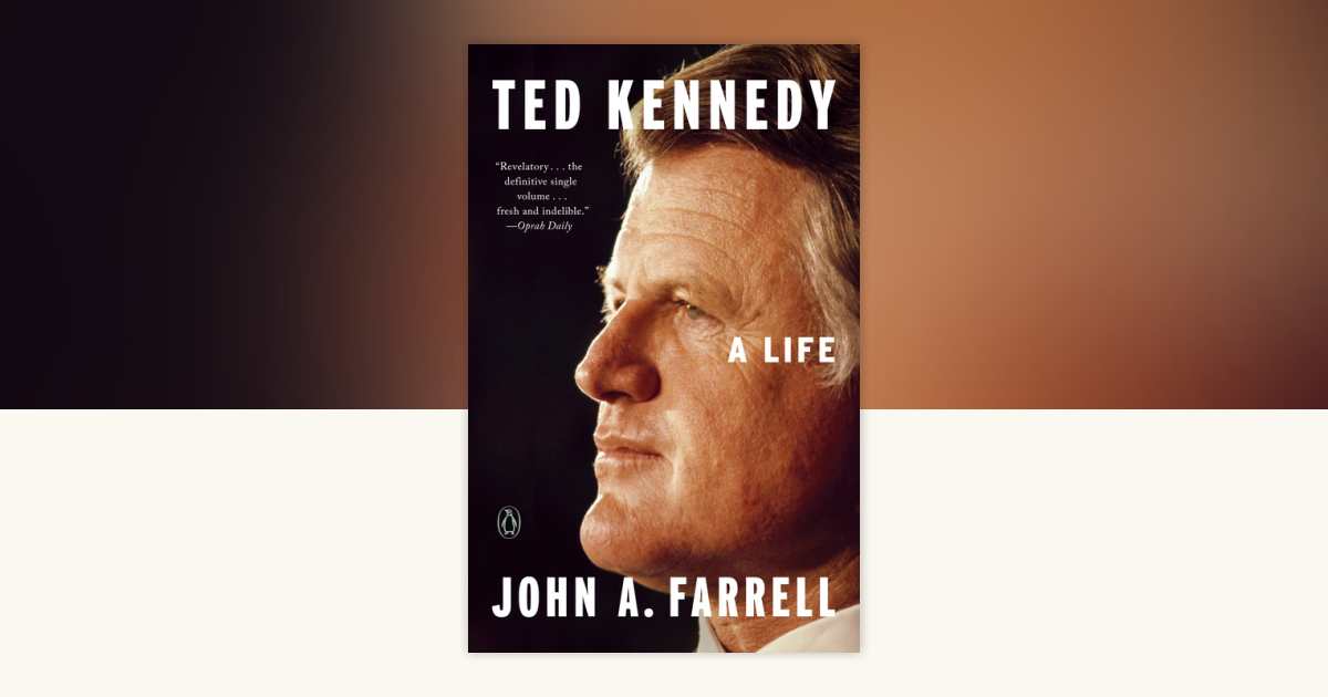 Ted Kennedy by John A. Farrell: 9780525558095 | PenguinRandomHouse.com ...