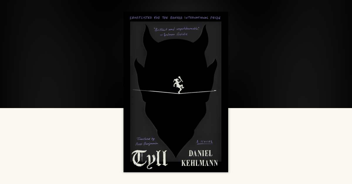 Tyll by Daniel Kehlmann: 9780525562726 | PenguinRandomHouse.com: Books