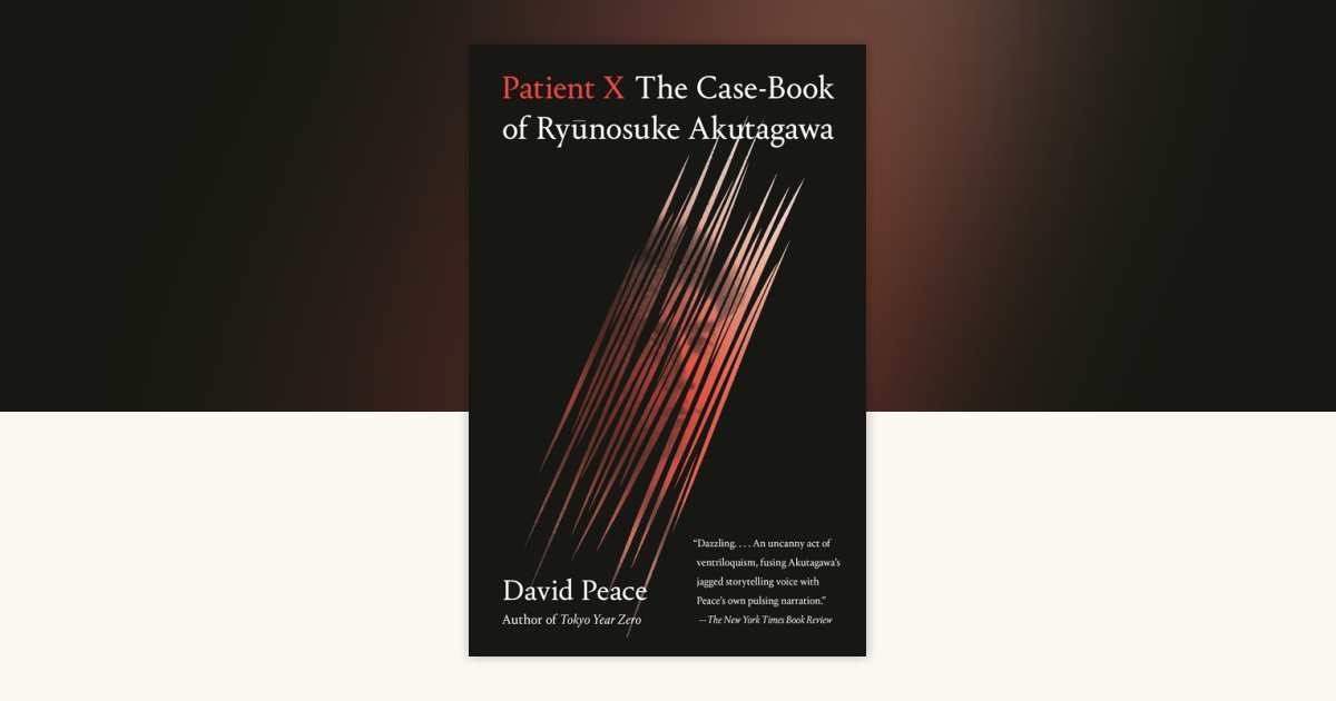 Patient X by David Peace: 9780525564119 | PenguinRandomHouse.com: Books