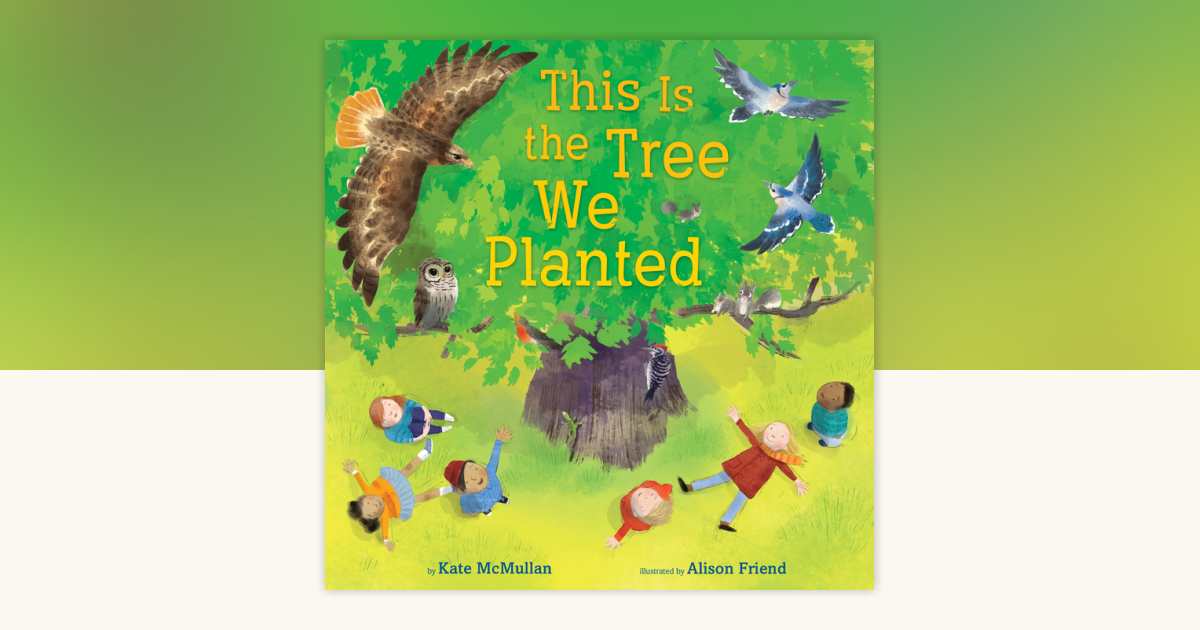 This Is the Tree We Planted by Kate McMullan: 9780525579472 ...