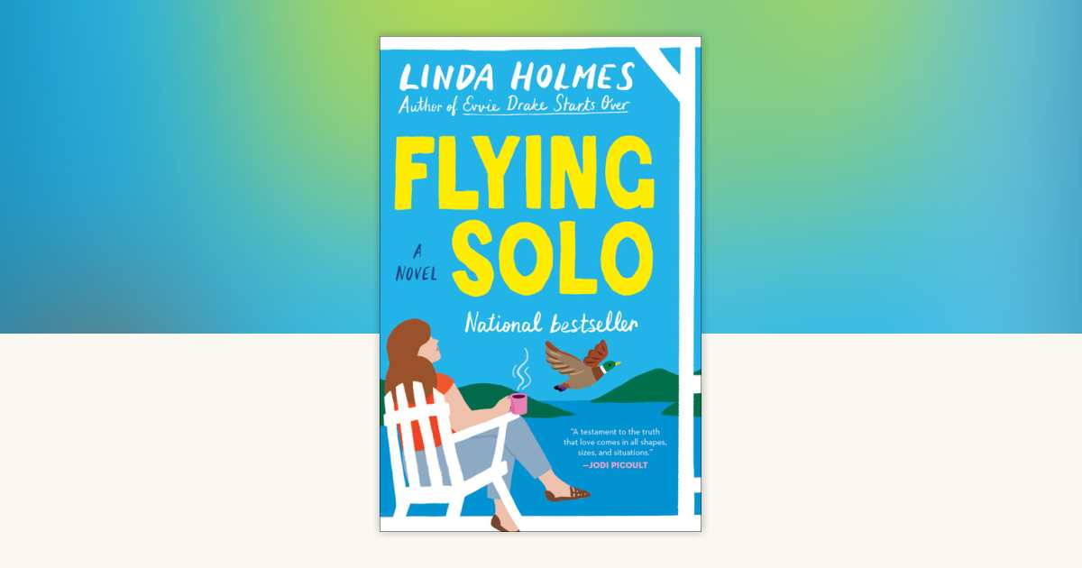 Flying Solo by Linda Holmes: 9780525619291 | PenguinRandomHouse.com: Books
