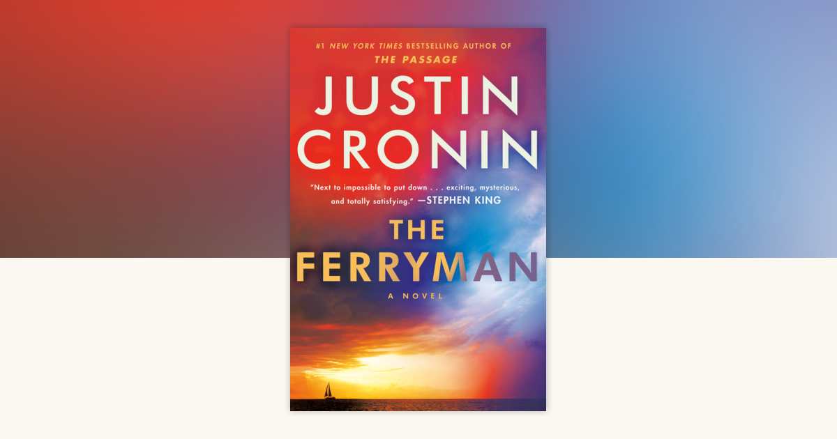 The Ferryman by Justin Cronin: 9780525619499 | PenguinRandomHouse.com: Books