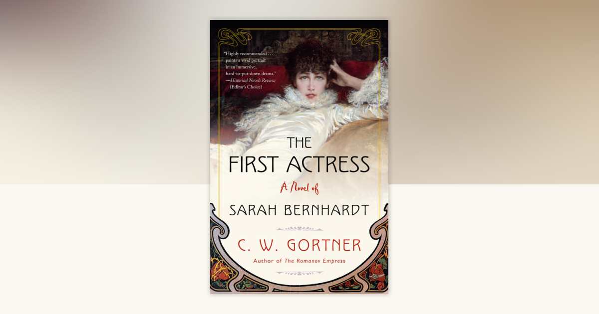The First Actress by C. W. Gortner: 9780525620914 | PenguinRandomHouse ...