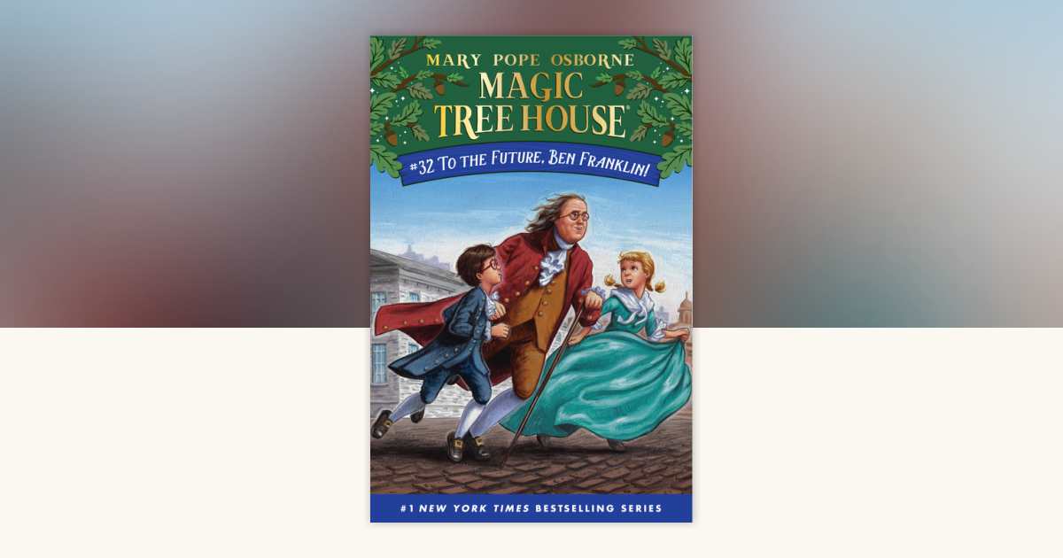 To the Future, Ben Franklin! by Mary Pope Osborne: 9780525648352 ...