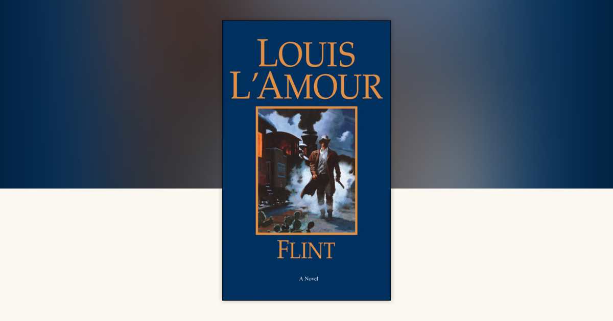Flint by Louis L'Amour: 9780553252316 | PenguinRandomHouse.com: Books