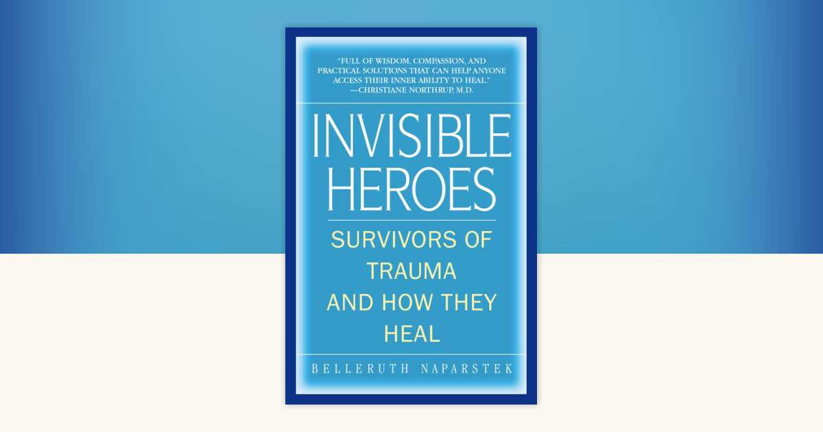 Invisible Heroes by Belleruth Naparstek: 9780553383744 ...