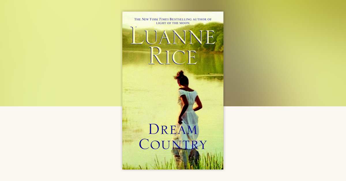 Dream Country by Luanne Rice: 9780553385816 | PenguinRandomHouse.com: Books