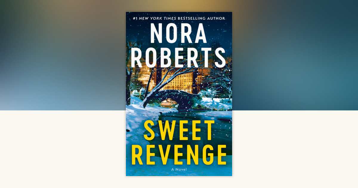 Sweet Revenge by Nora Roberts: 9780553386417 | PenguinRandomHouse.com ...