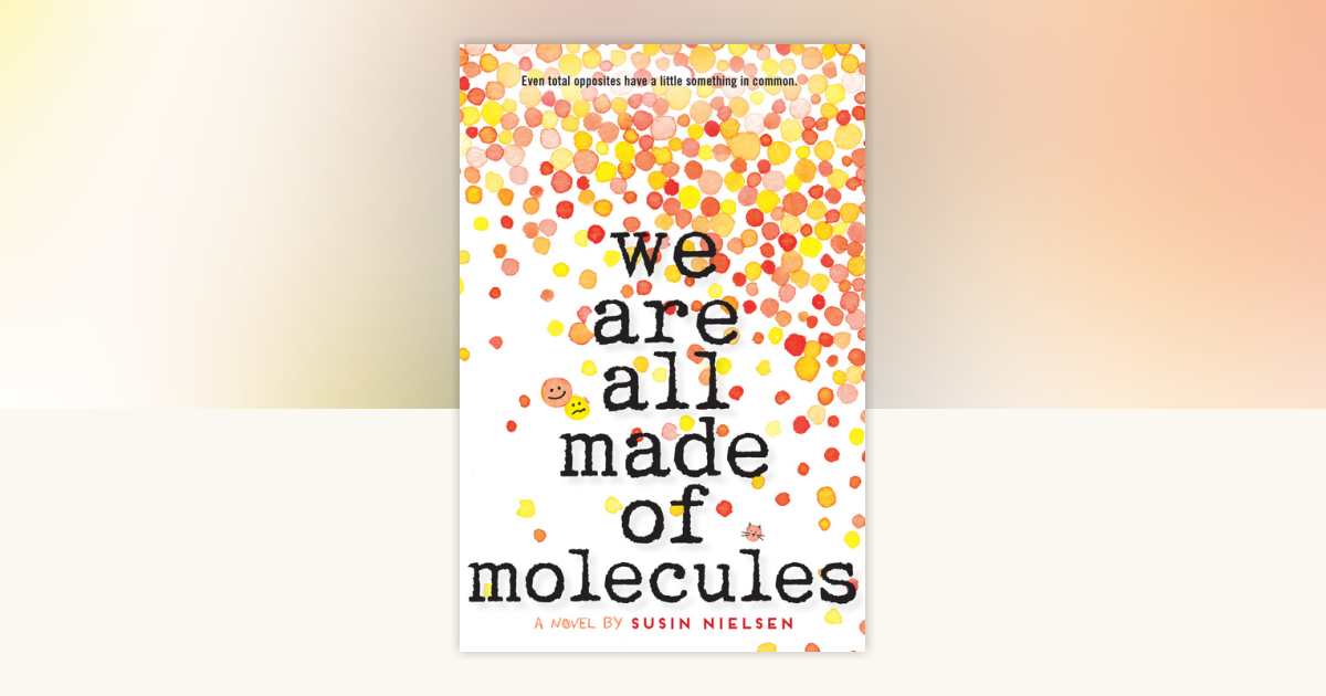 We Are All Made of Molecules by Susin Nielsen: 9780553496895 ...
