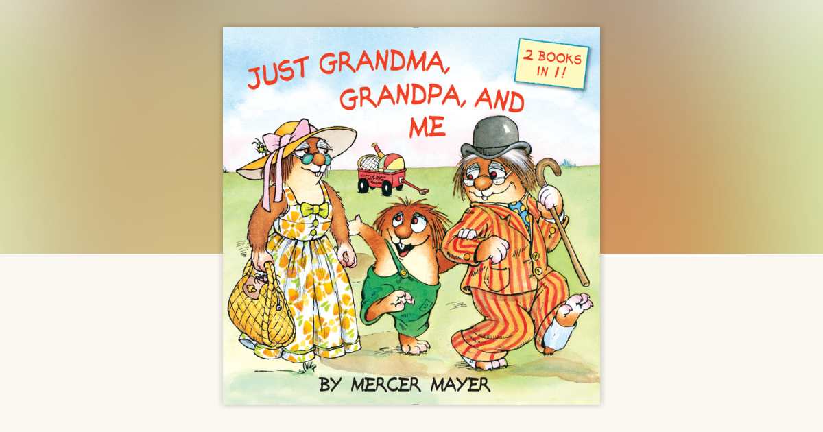 Just Grandma, Grandpa, and Me (Little Critter) by Mercer Mayer ...