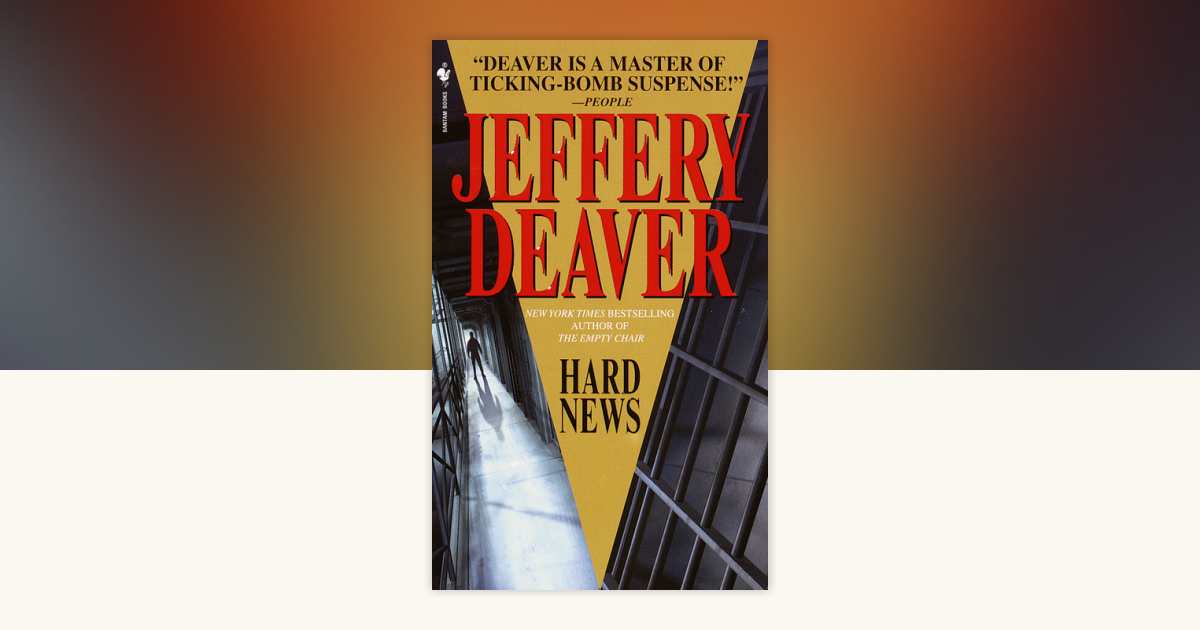 Hard News by Jeffery Deaver: 9780553583298 | PenguinRandomHouse.com: Books