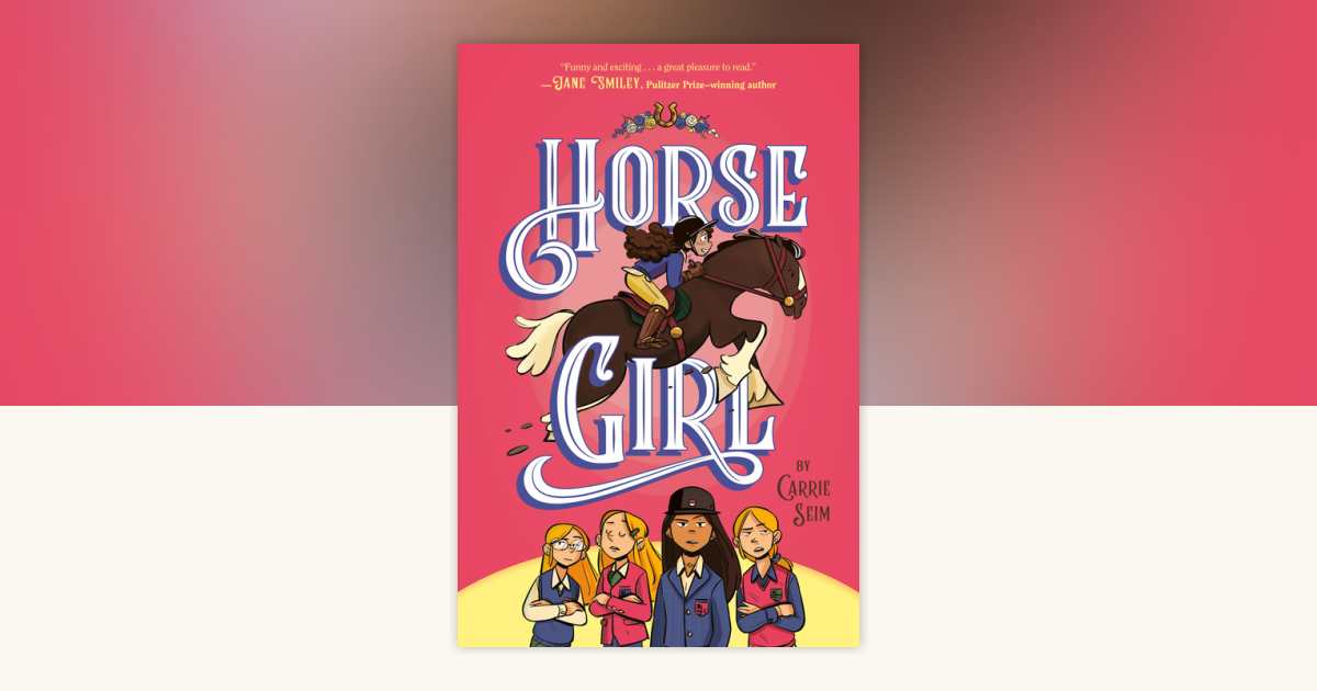 Horse Girl by Carrie Seim: 9780593095492 | PenguinRandomHouse.com: Books
