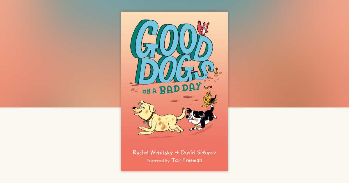 Good Dogs on a Bad Day by Rachel Wenitsky, David Sidorov: 9780593108468 ...