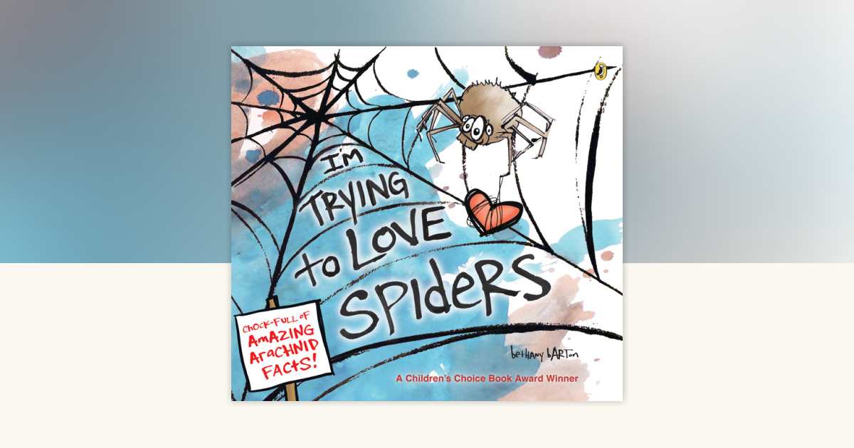 I'm Trying to Love Spiders by Bethany Barton: 9780593113714 ...
