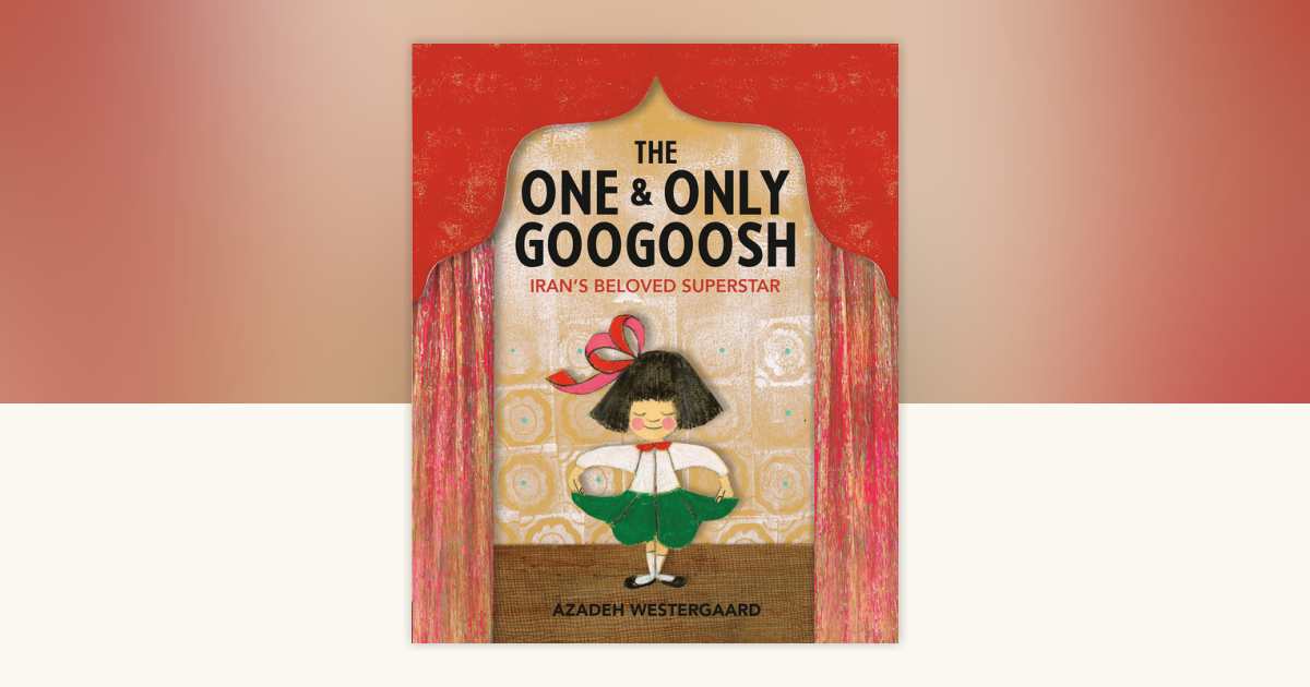 The One & Only Googoosh by Azadeh Westergaard: 9780593114636 ...