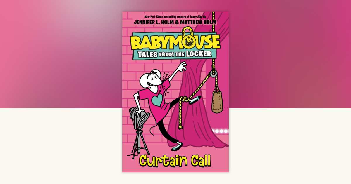 Curtain Call by Jennifer L. Holm: 9780593119389 | PenguinRandomHouse ...