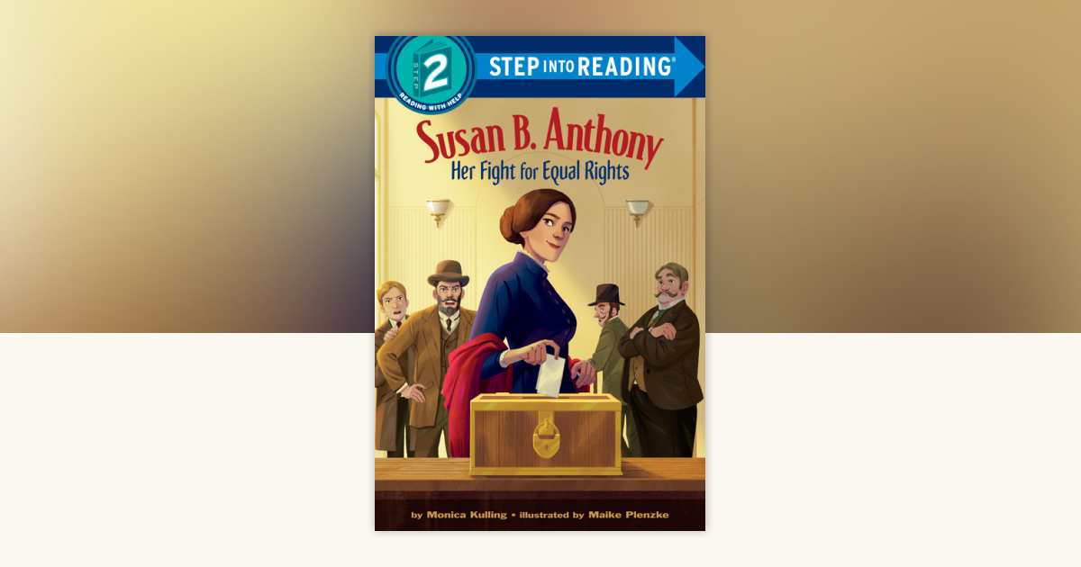 Susan B. Anthony: Her Fight for Equal Rights by Monica Kulling ...