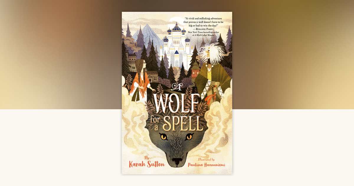 A Wolf for a Spell by Karah Sutton: 9780593121689 | PenguinRandomHouse ...
