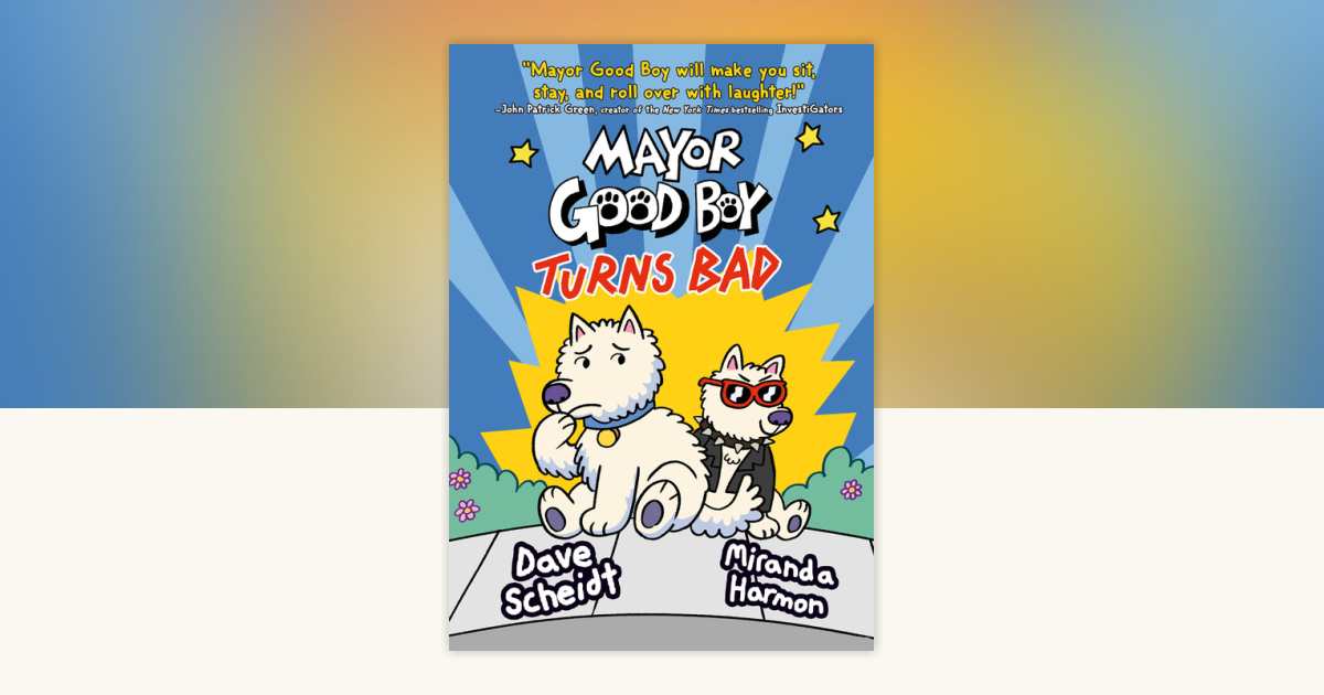 Mayor Good Boy Turns Bad by Dave Scheidt, Miranda Harmon: 9780593124918 ...