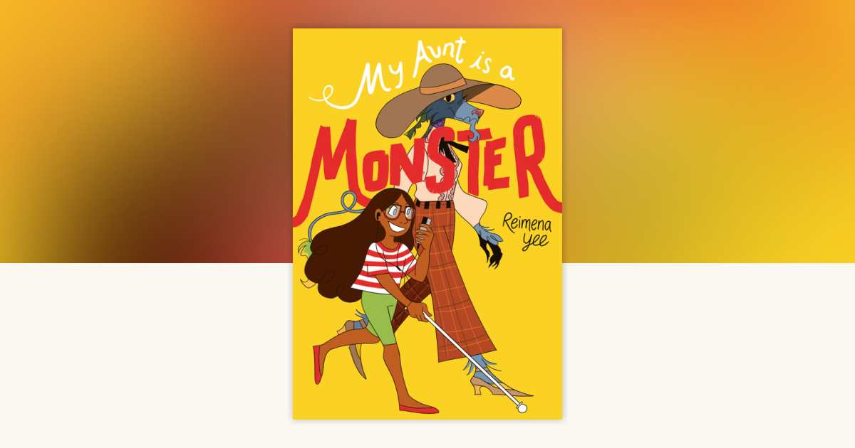 My Aunt Is a Monster by Reimena Yee: 9780593125465 | PenguinRandomHouse ...
