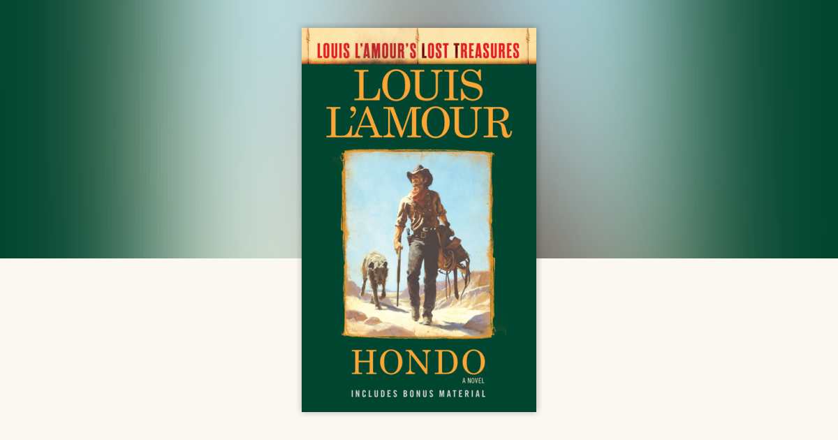 Hondo (Louis L'Amour's Lost Treasures) by Louis L'Amour: 9780593129920 ...