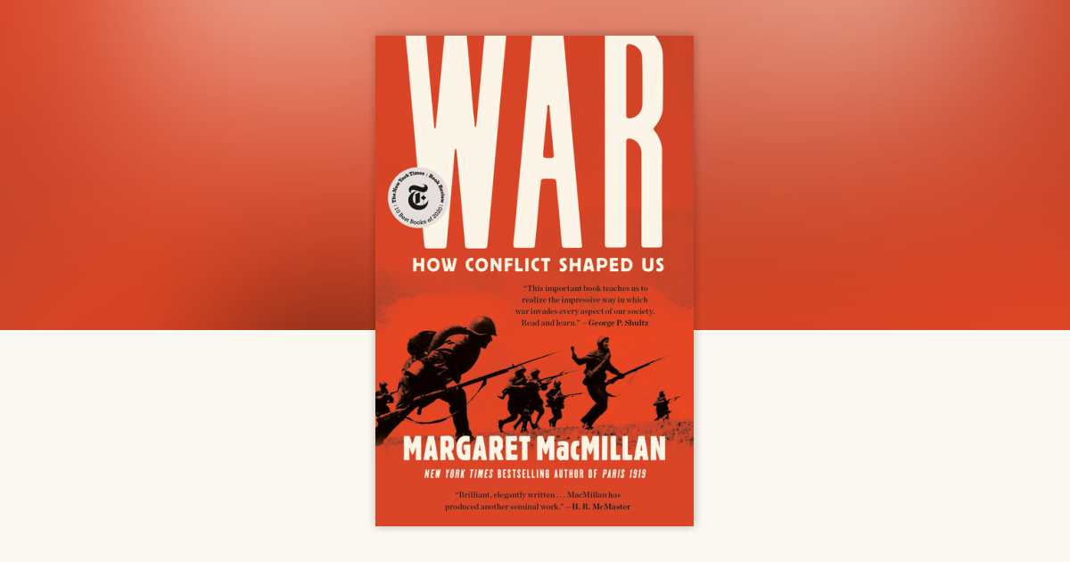 War: How Conflict Shaped Us by Margaret MacMillan: 9780593132371 | PenguinRandomHouse.com: Books
