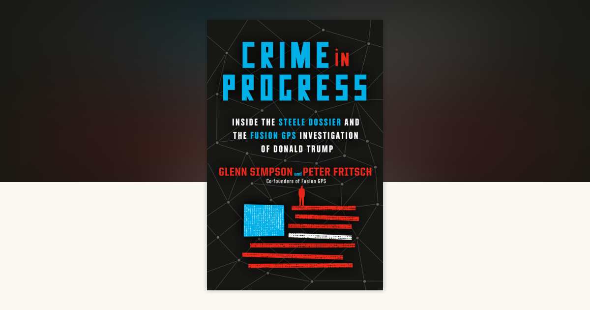 Crime in Progress by Glenn Simpson, Peter Fritsch: 9780593134153 ...