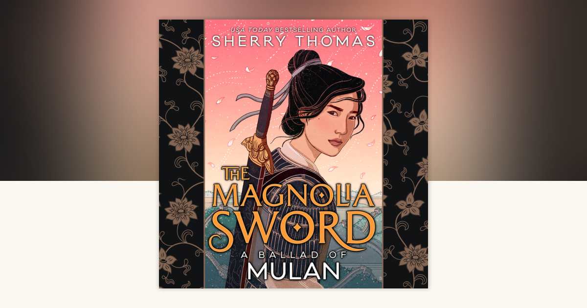 The Magnolia Sword by Sherry Thomas: 9780593153819 | PenguinRandomHouse ...