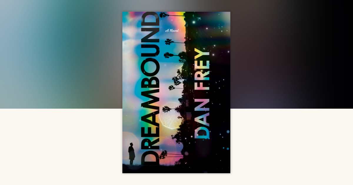 Dreambound by Dan Frey: 9780593158241 | PenguinRandomHouse.com: Books