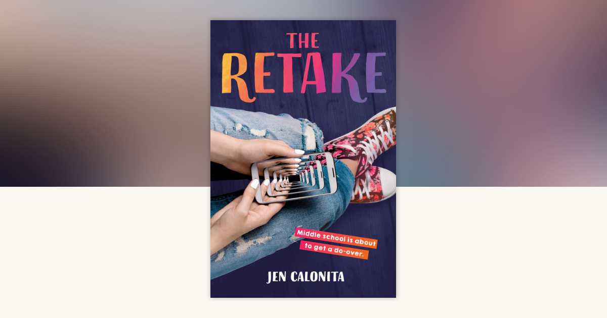 The Retake by Jen Calonita: 9780593174166 | PenguinRandomHouse.com: Books