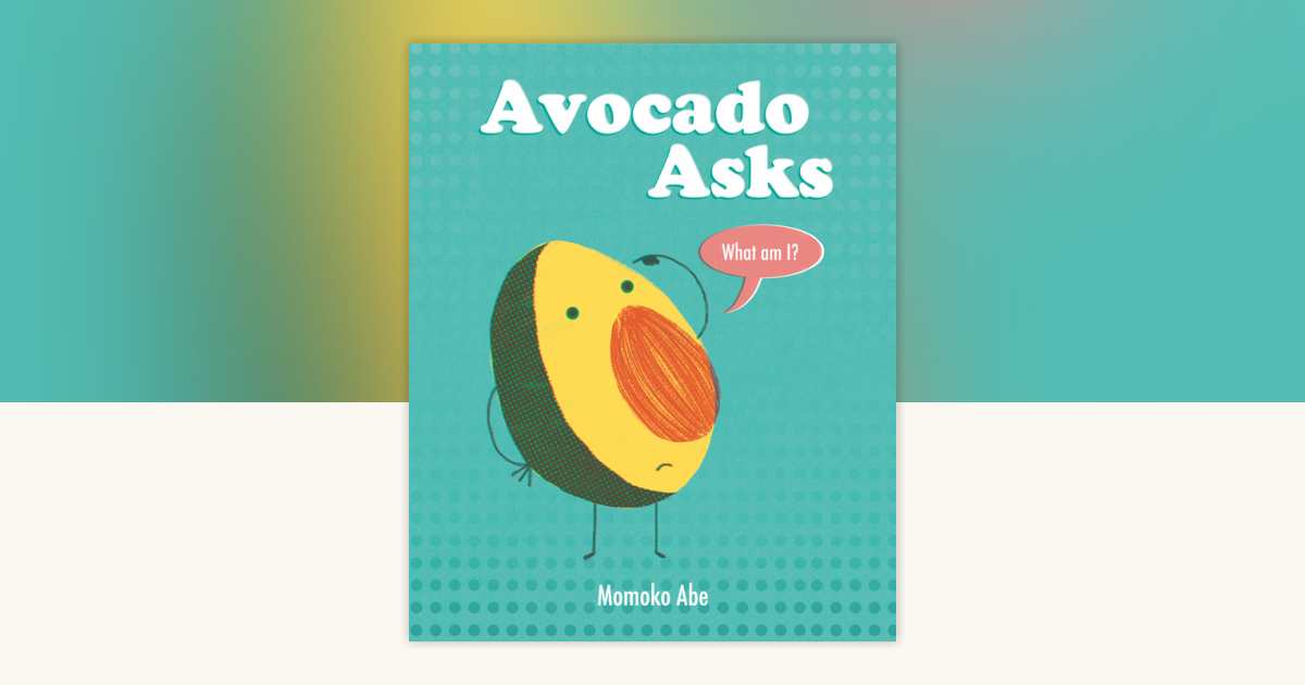 Avocado Asks by Momoko Abe: 9780593177938 | PenguinRandomHouse.com: Books