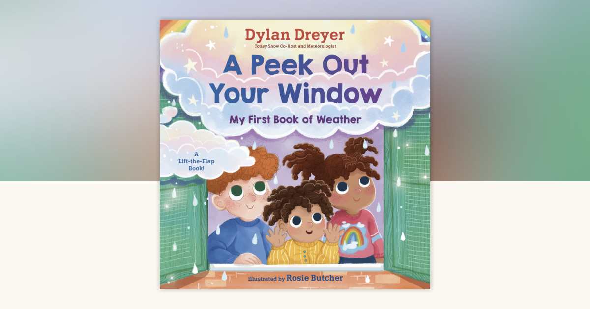 A Peek Out Your Window: My First Book of Weather by Dylan Dreyer ...