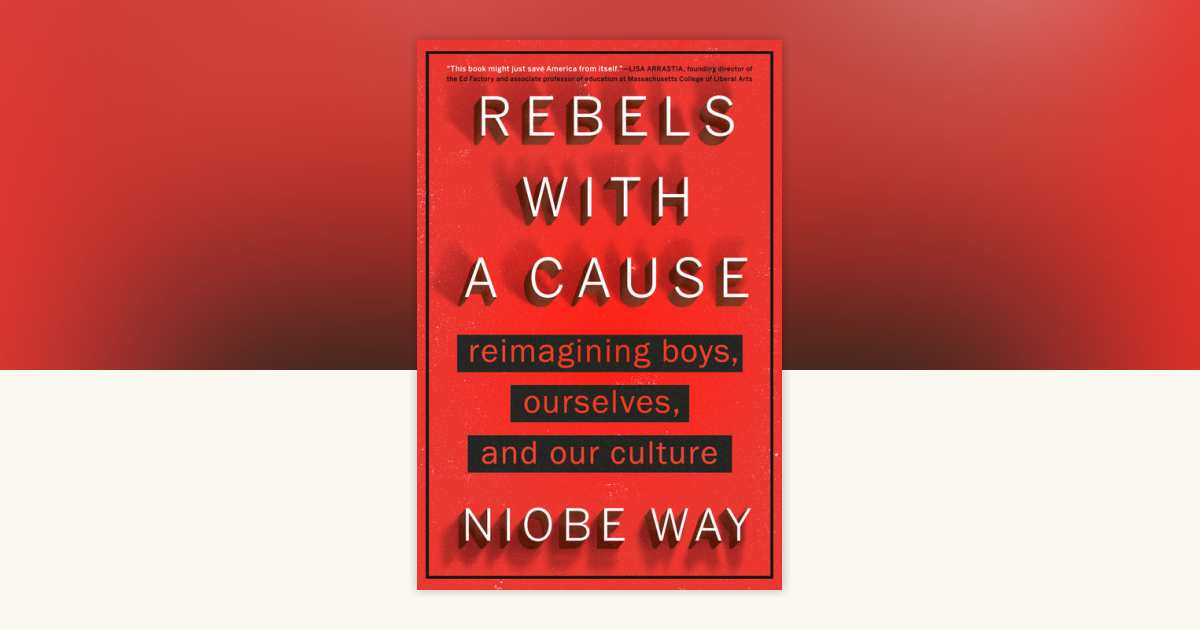 Rebels with a Cause by Niobe Way: 9780593184264 | PenguinRandomHouse.com: Books