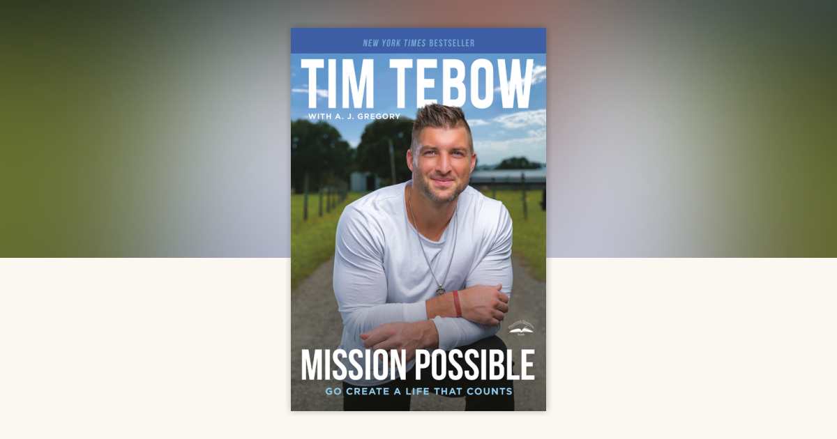 Mission Possible by Tim Tebow: 9780593194027 | PenguinRandomHouse.com ...