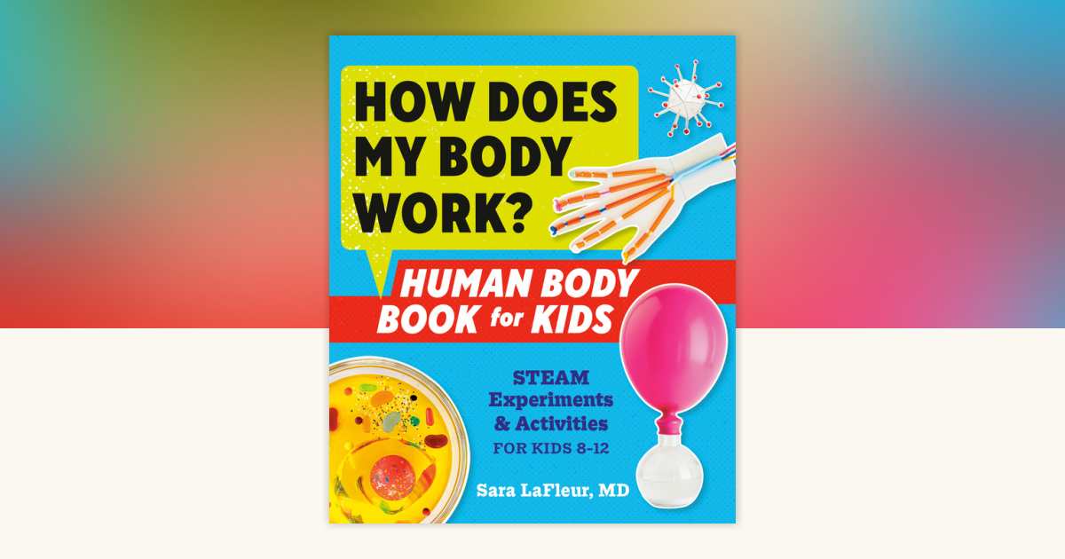 How Does My Body Work? Human Body Book for Kids by Sara LaFleur, MD ...