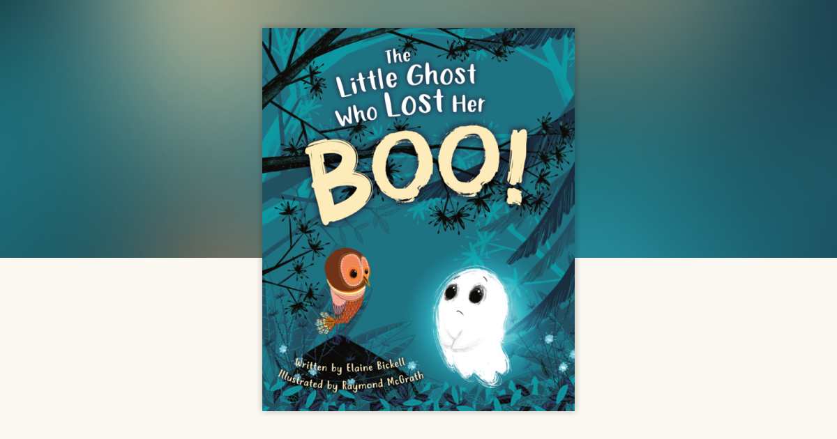 The Little Ghost Who Lost Her Boo! by Elaine Bickell: 9780593202159 ...