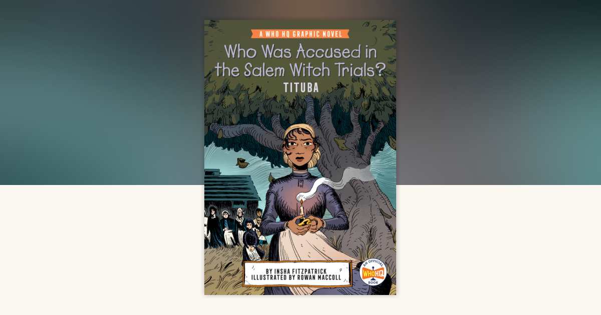 Who Was Accused in the Salem Witch Trials?: Tituba by Insha Fitzpatrick ...