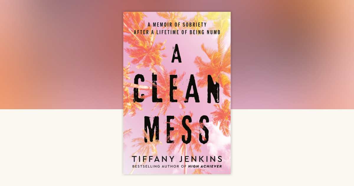 A Clean Mess by Tiffany Jenkins: 9780593232637 | PenguinRandomHouse.com ...